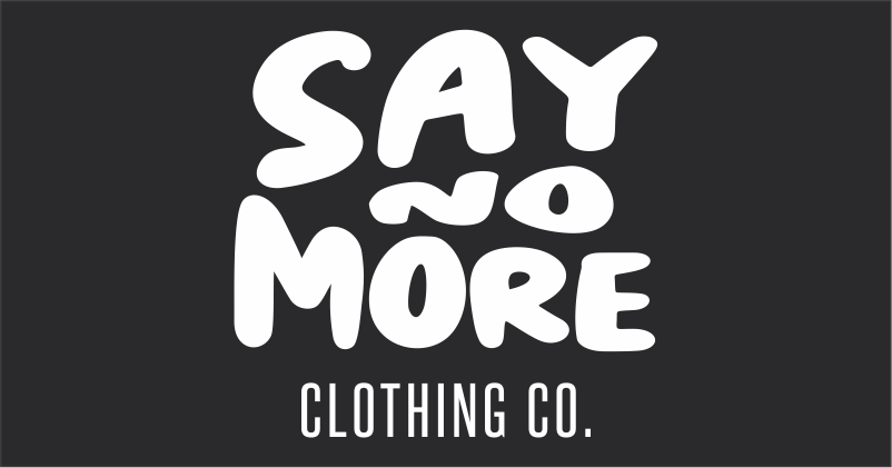 Say No More Clothing Co.